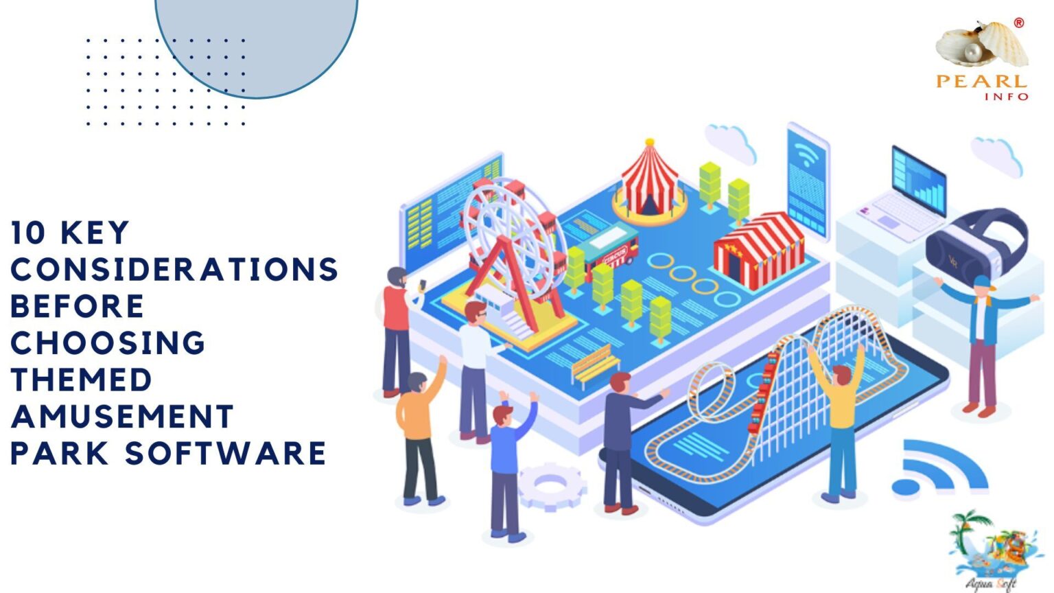 10 Key Considerations Before Choosing Themed Amusement Park Software | Pearlinfo Pvt. Ltd.